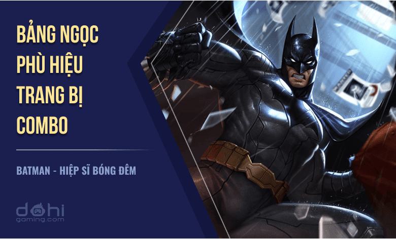 [Mùa 25] Cách chơi Batman: Bảng ngọc Batman đi rừng mạnh nhất